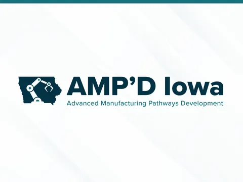 Advanced Manufacturing Pathways Development (AMP’D Iowa) Program | Iowa ...
